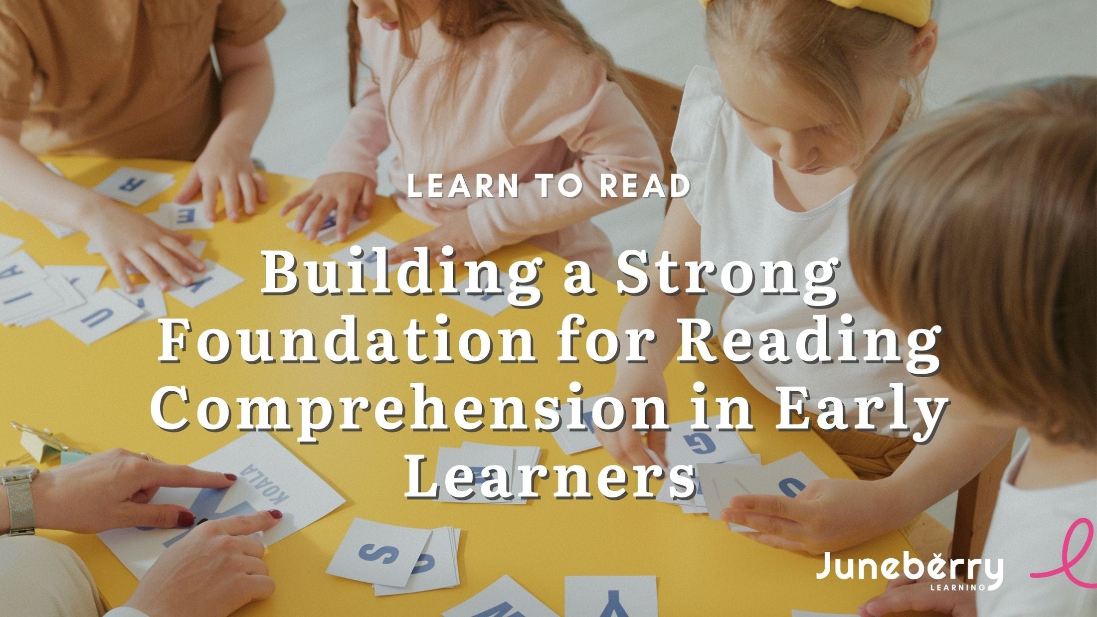 Building a Strong Foundation for Reading Comprehension in Early Learne ...